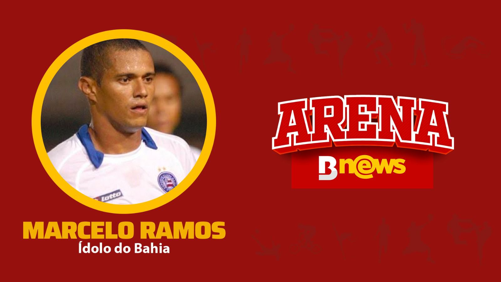 Arena BNews Entrevista: Ídolo do Bahia, Marcelo Ramos estreia novo programa da BNews TV